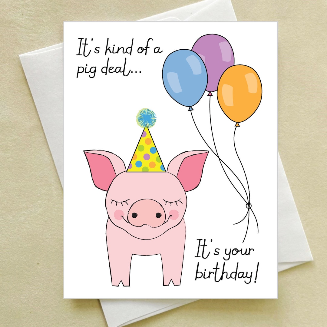 Pig Birthday Card - It's Kind of a Pig Deal - It's Your Birthday - Pig ...