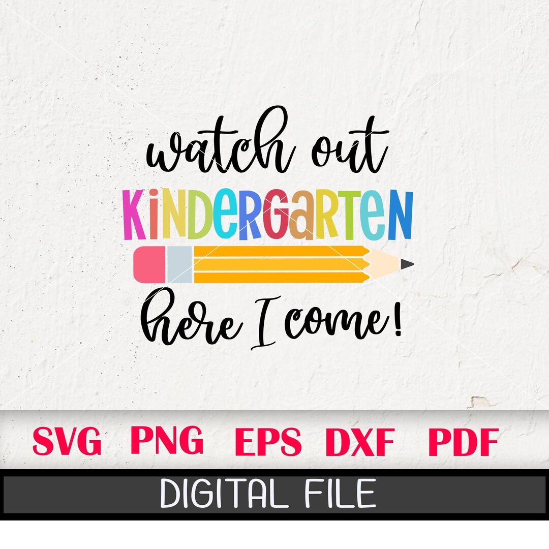 Kindergarten SVG File, Watch Out Kindergarten Here I Come Svg, First ...