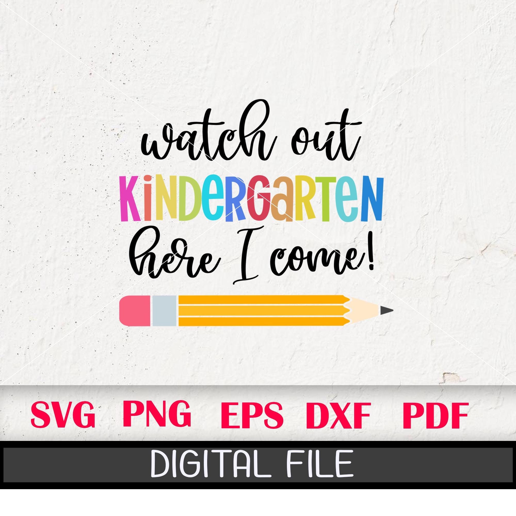 Kindergarten SVG File, Watch Out Kindergarten Here I Come Svg, First ...