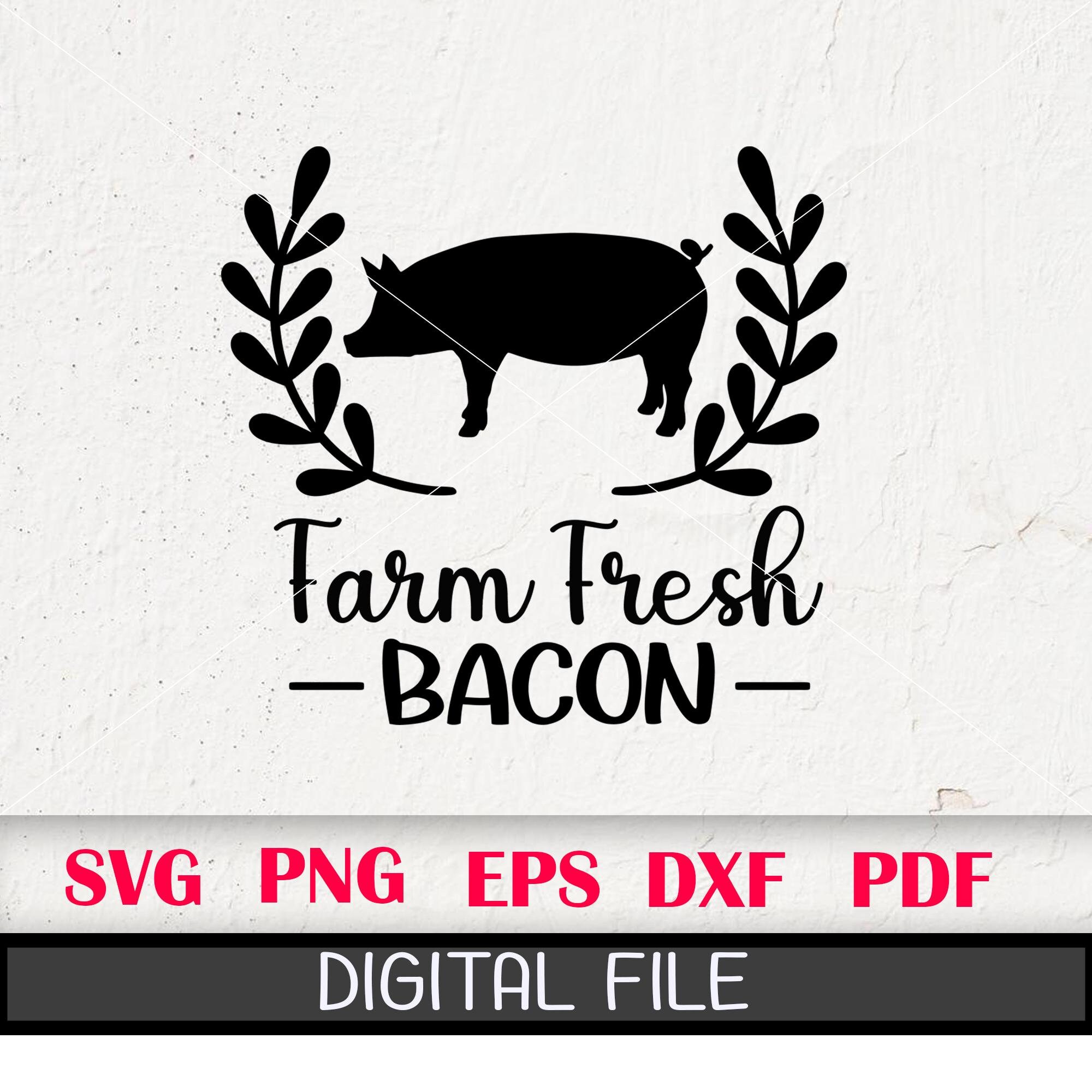 Farm Fresh Bacon Svg, Pig Dxf, Kitchen Eps, Pantry Produce Png, Cut ...
