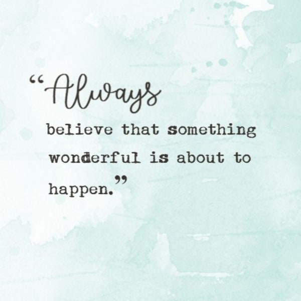 Always Believe Something Wonderful is About to Happen - Etsy