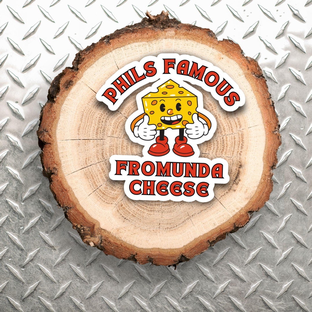 Phils Famous Fromunda Cheese Vinyl Decal, Sarcasm and Satire Stickers ...