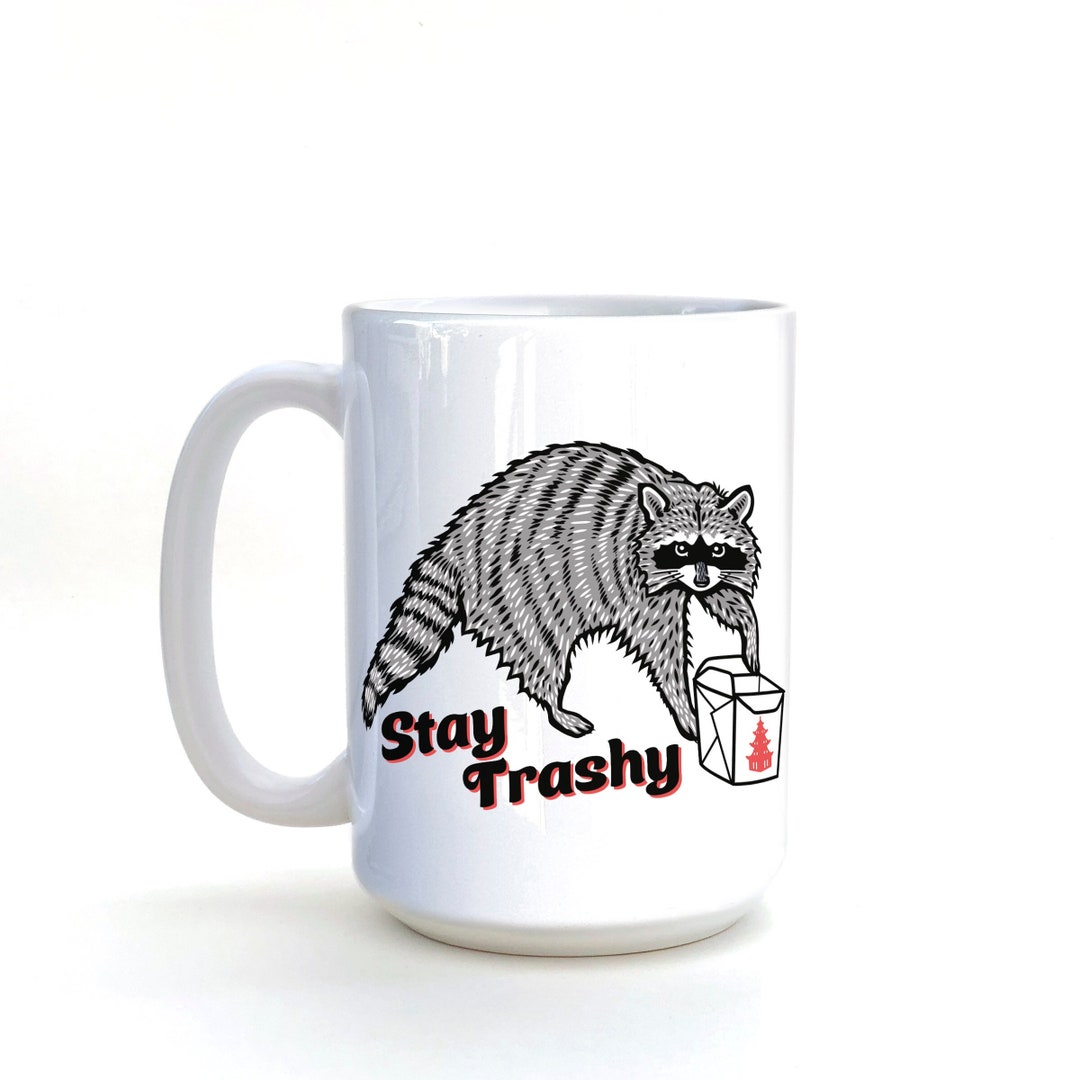 Stay Trashy Raccoon Coffee Mug 15 Oz Heavy-duty Ceramic, Dishwasher ...