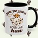 You've Yee'd Your Last Haw Coffee Mug (11 Oz), Meme Mug, Funny Coffee ...