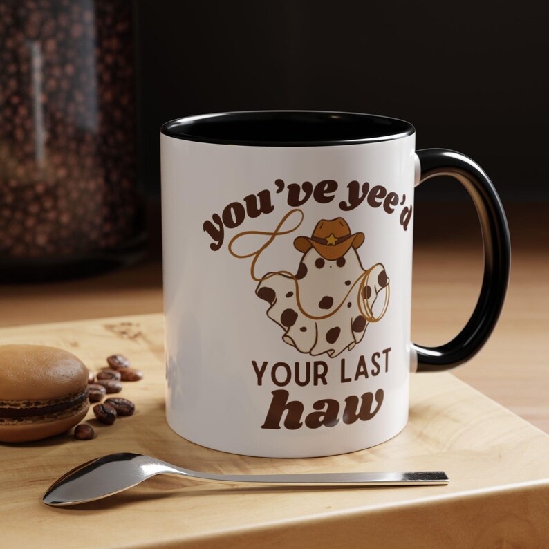You've Yee'd Your Last Haw Coffee Mug (11 Oz), Meme Mug, Funny Coffee ...