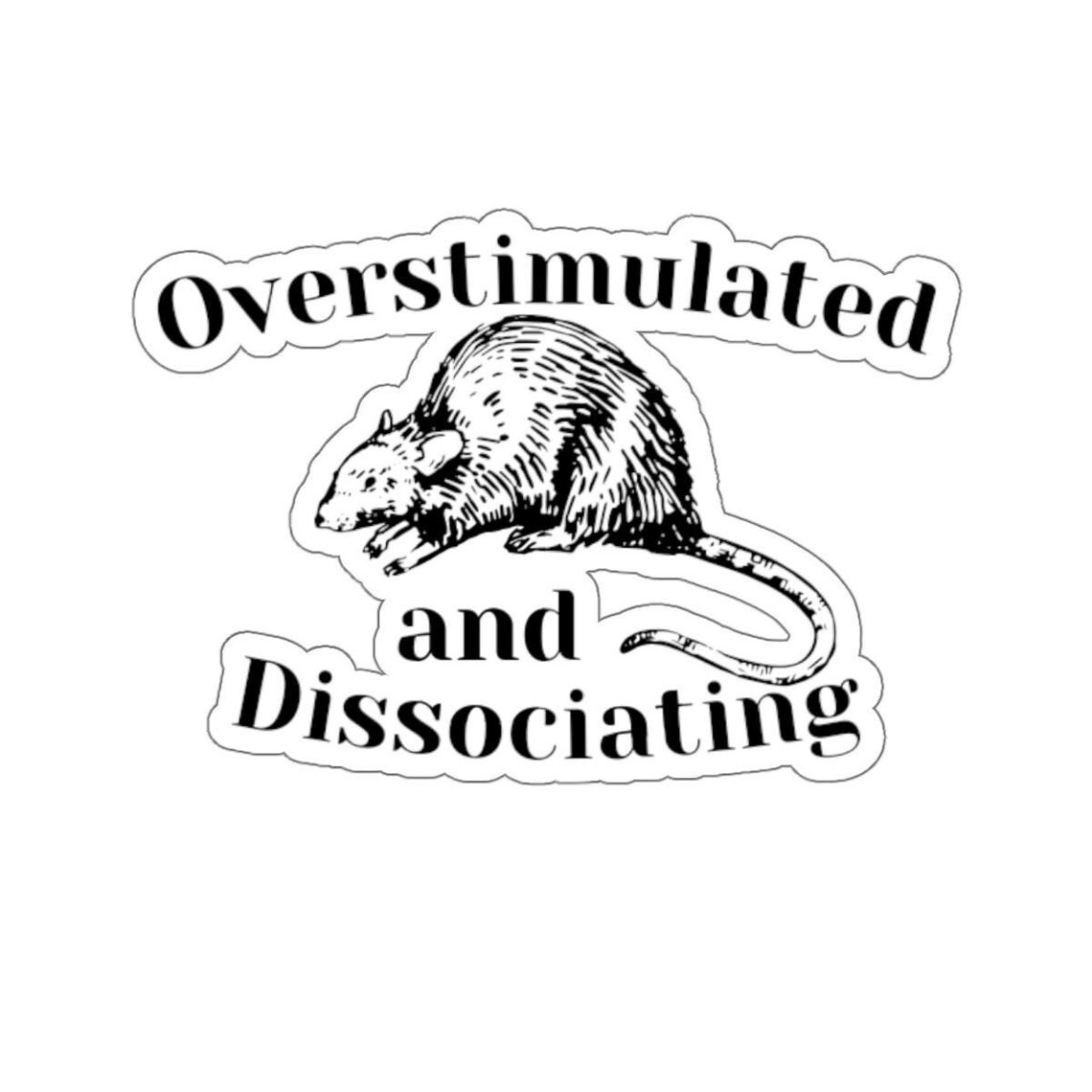 Overstimulated, Dissociating, Vinyl Sticker, Funny Rat, Meme Sticker ...