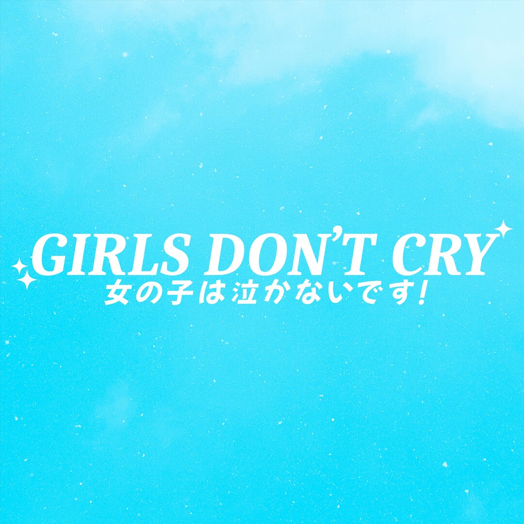 Girls Don't Cry Sticker • Vinyl Decal Transfer Sticker, JDM, Japanese ...