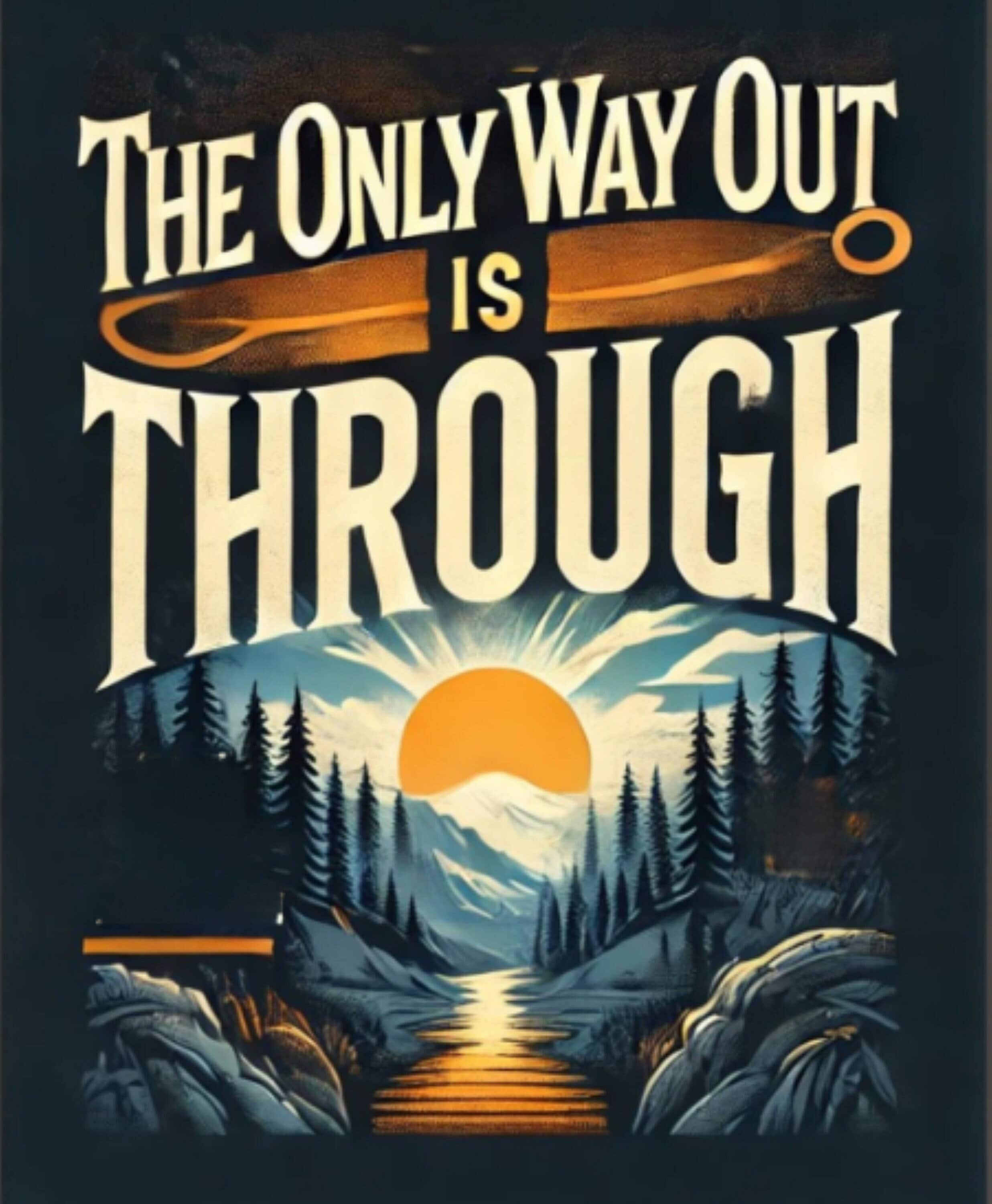The Only Way Out is Through Inspirational Graphic PNG - Etsy