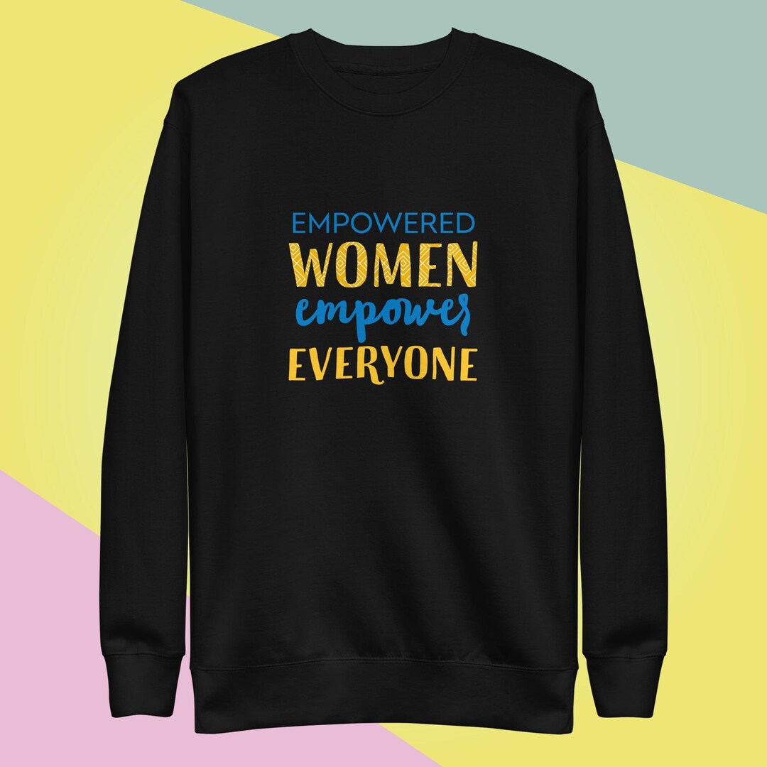 Empowered Women Empower Everyone - Unisex Premium Sweatshirt - Etsy