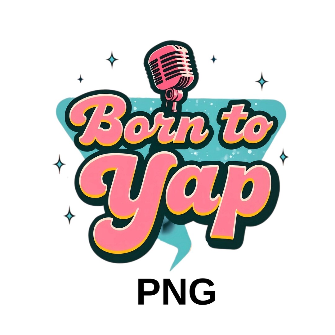 Born to Yap Png - Popular PNG -trendy Png Girly - Girl Png - Just A ...