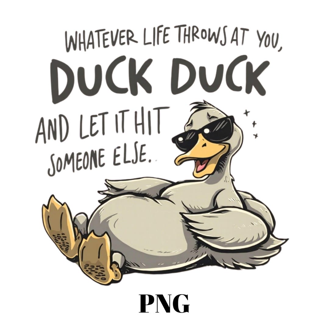 Funny Duck PNG – 'whatever Life Throws at You' Quote, Cool Sunglasses ...