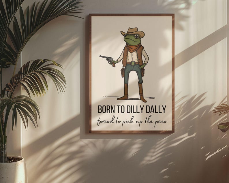 Born to Dilly Dally Poster Frog Poster Funny Quote Poster Silly Frog ...