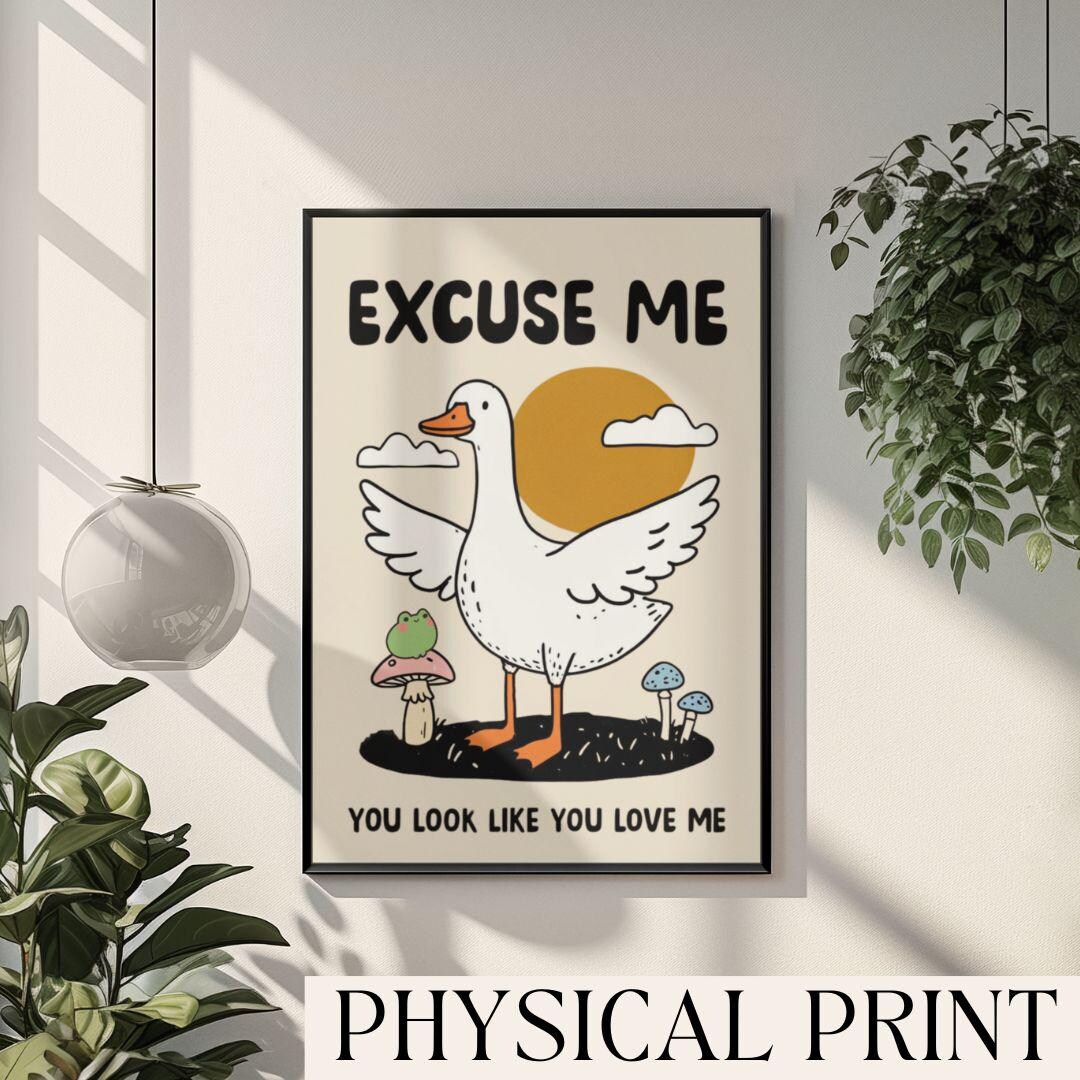 Excuse Me You Look Like You Love Me Wall Art Silly Goose Print Retro ...