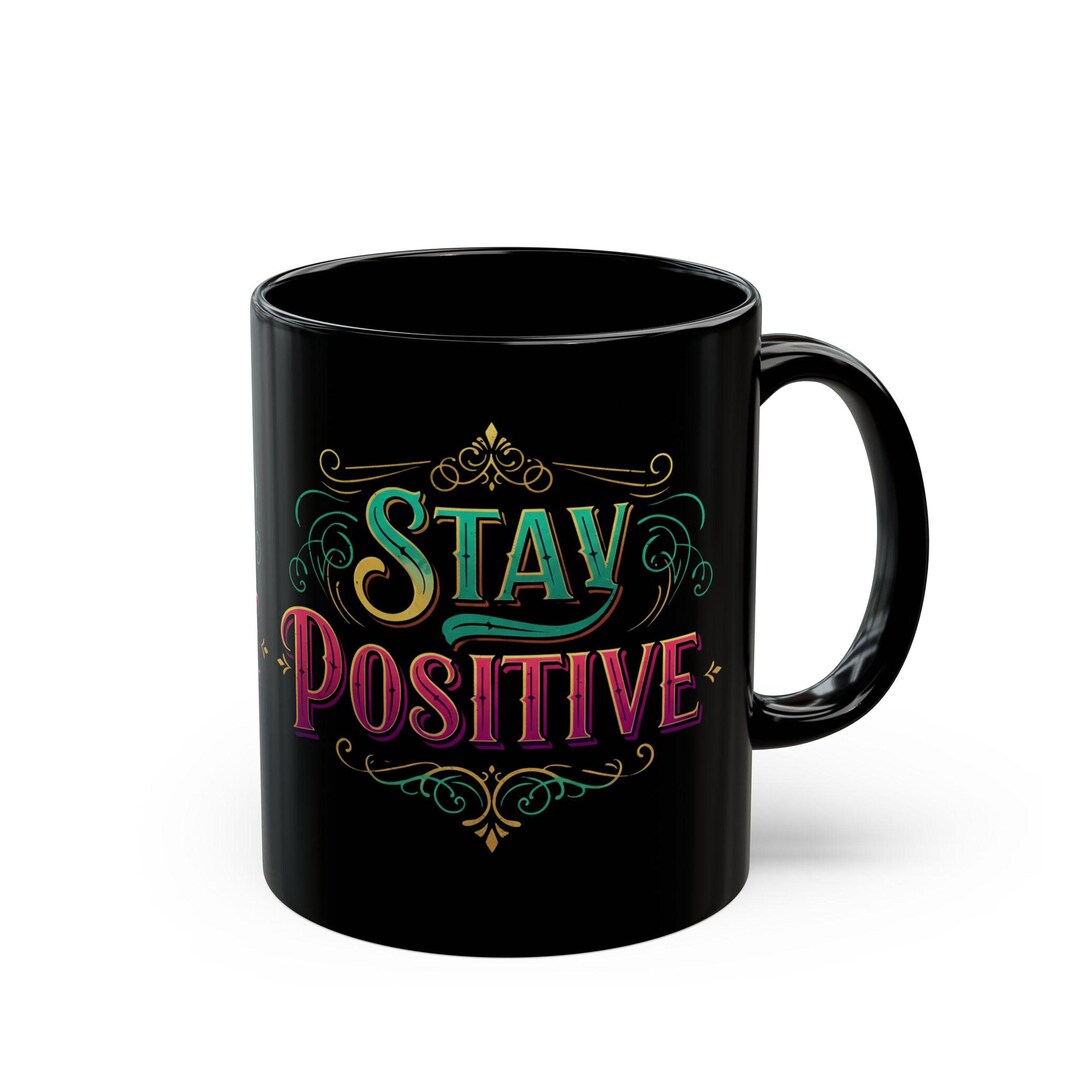 Stay Positive Mug, Motivational Coffee Cup, Inspirational Drinkware ...