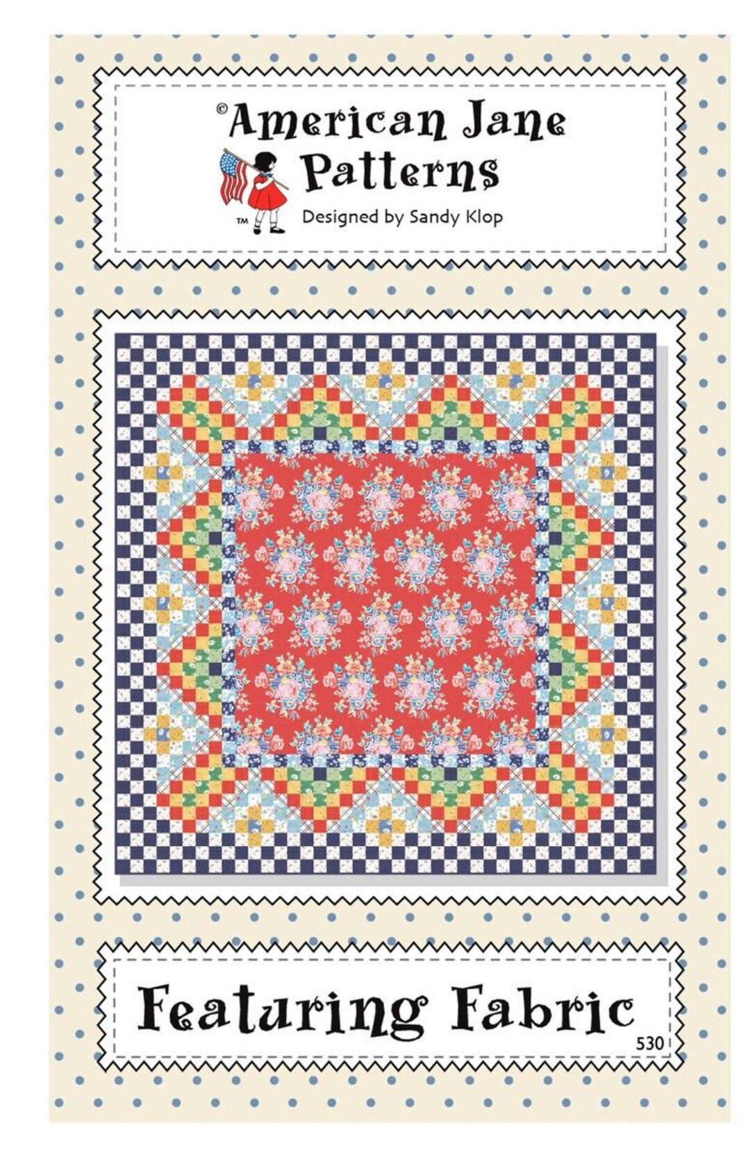 Featuring Fabric Quilt Pattern by American Jane Patterns Sandy Kapp ...
