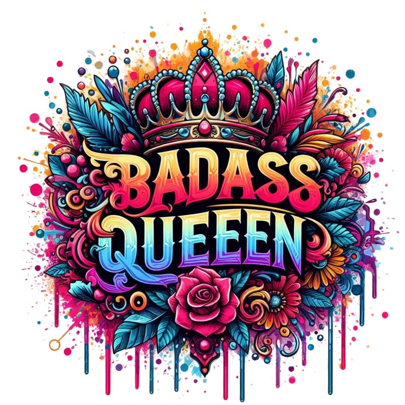 Badass Queen Png Sublimation Design, Graffiti Style Png, Empowerment ...