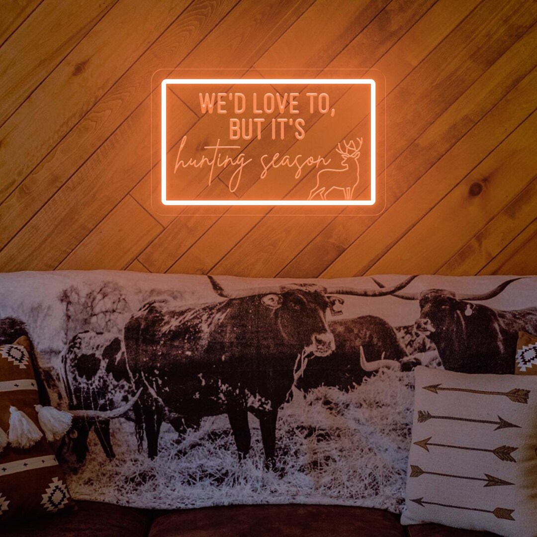 We'd Love to but Its Hunting Season Neon Sign, Deer Hunting Decor, Deer ...