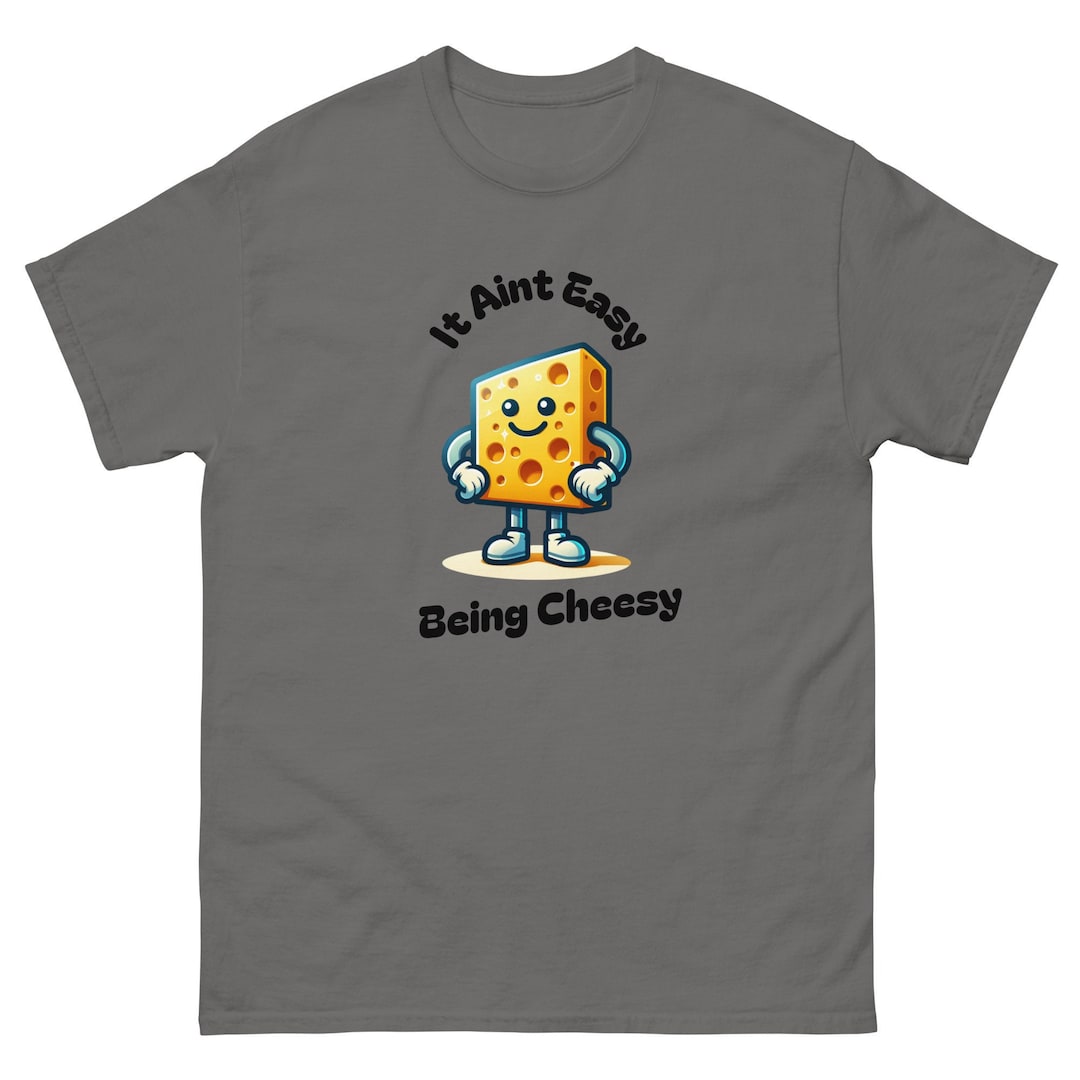 It Aint Easy Being Cheesy T-shirt / Cheese Lover / Funny Food Gift ...