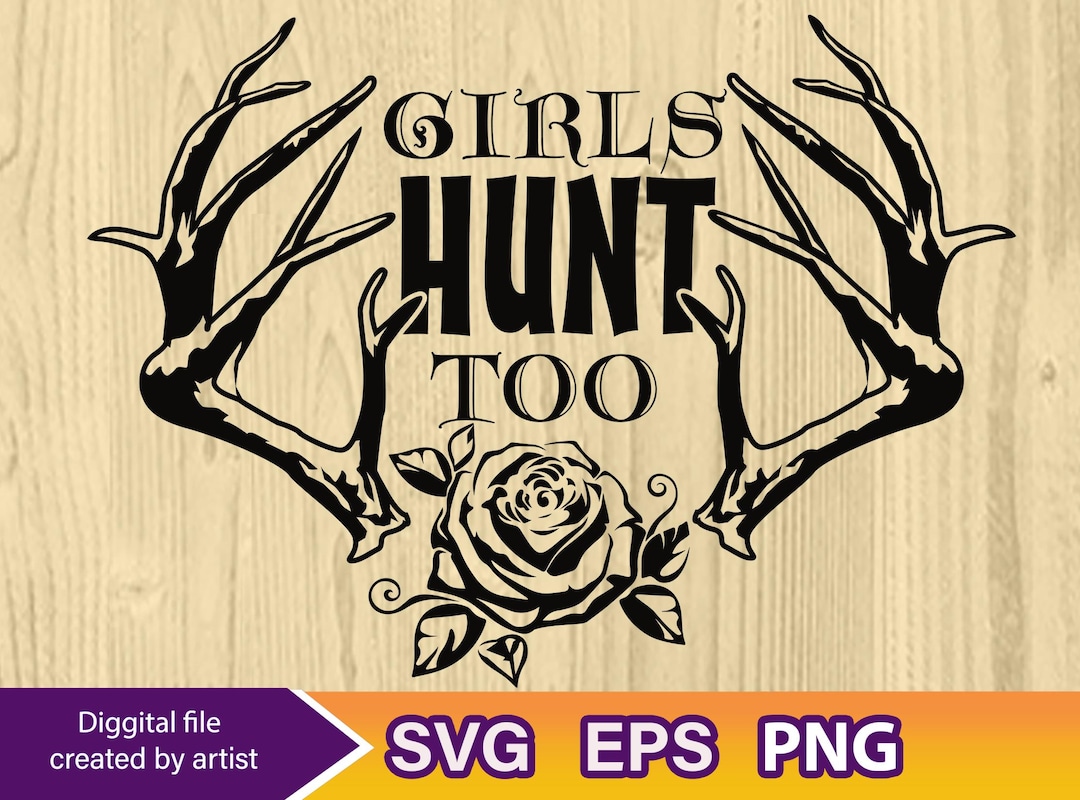 Girls Hunt Too, Season Hunting Svg, Hunting Svg, Girls Hunt Svg, Cut ...
