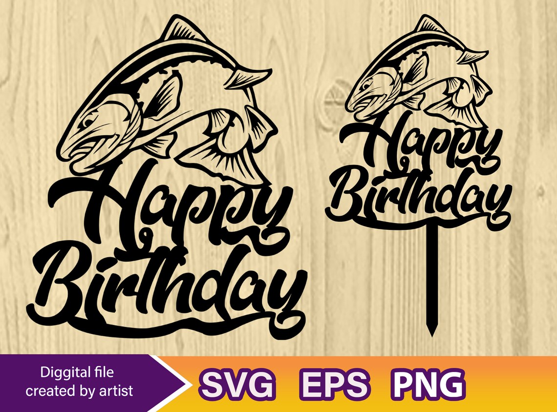 Happy Birthday Svg, Cake Topper Svg, Fishing Birthday Svg, Fishing ...