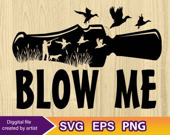 Blow Me PNG, Duck Hunting SVG, Hunting Svg, Duck Call Svg, Hunting Season Svg, Duck Svg, Blow Me ...