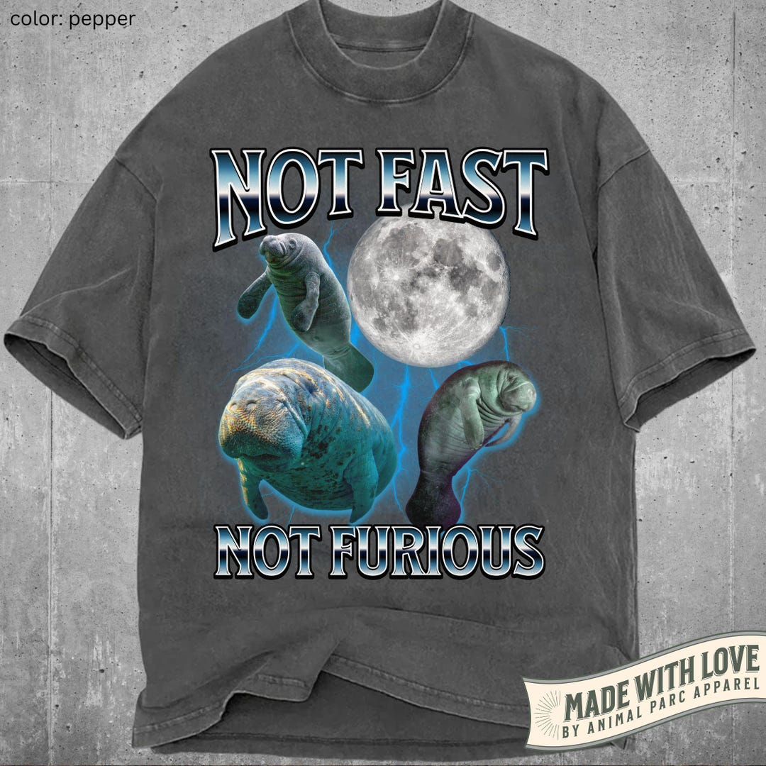 Manatee T Shirt Funny Bootleg Manatee Shirt Not Fast Not Furious ...