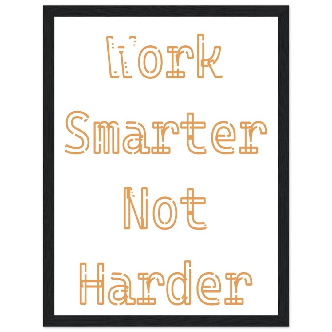 Work Smarter Not Harder | Office Poster - Premium Matte Paper Wooden ...