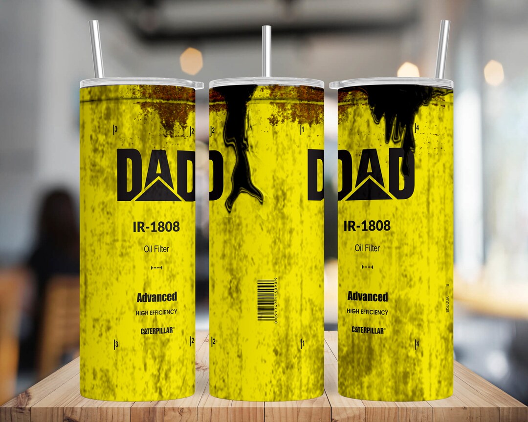 Dad Oil Funny Tumbler Wrap, 20 Oz Oil FILTER Rusty Tumbler PNG ...