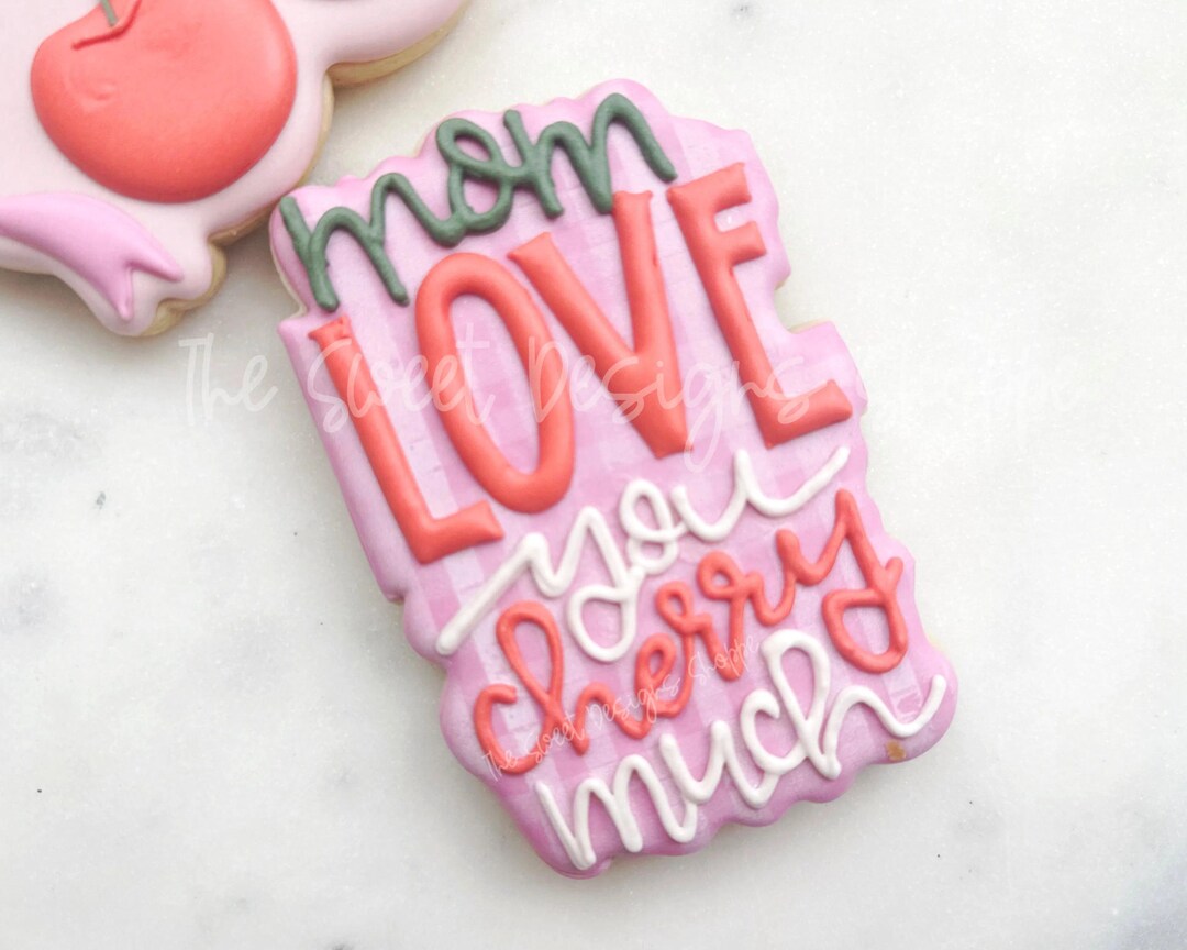 Mom, LOVE You Cherry Much Plaque - Cookie Cutter - Etsy