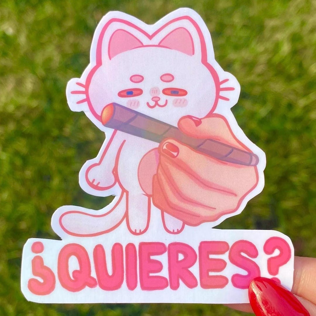 Meme “quieres?” Cat Joint Weed Sticker - Etsy
