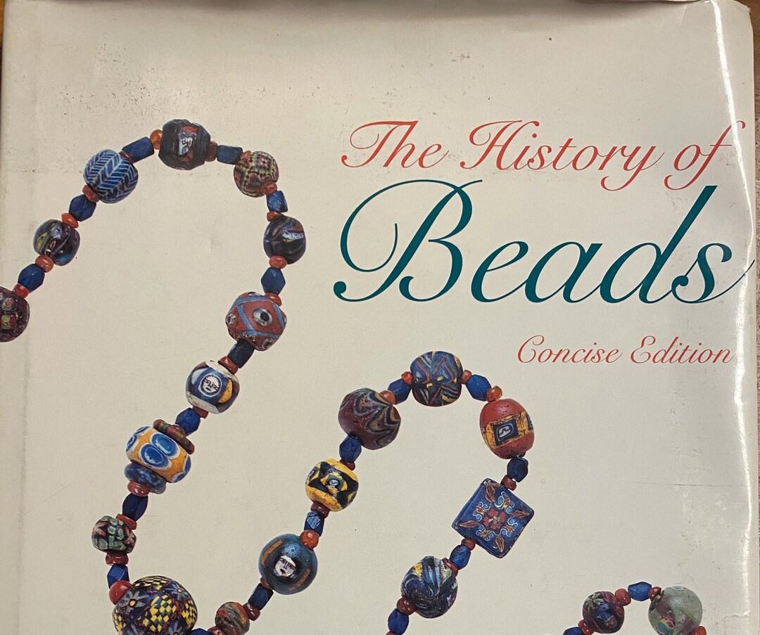 The History of Beads From 30,000 B.C. to the Present, Concise Edition ...