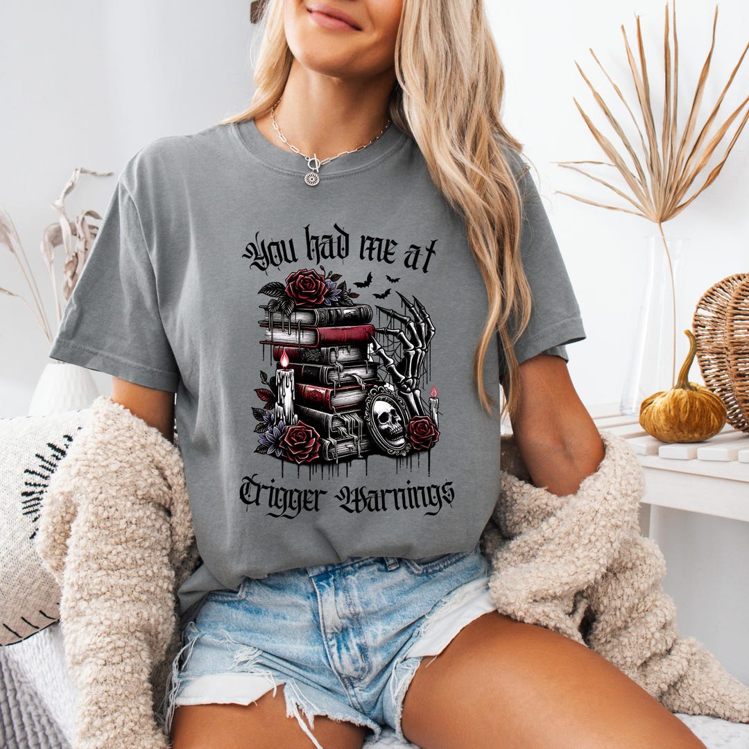 You Had Me at Trigger Warnings T-shirt | Dark Romance Reader Tee ...