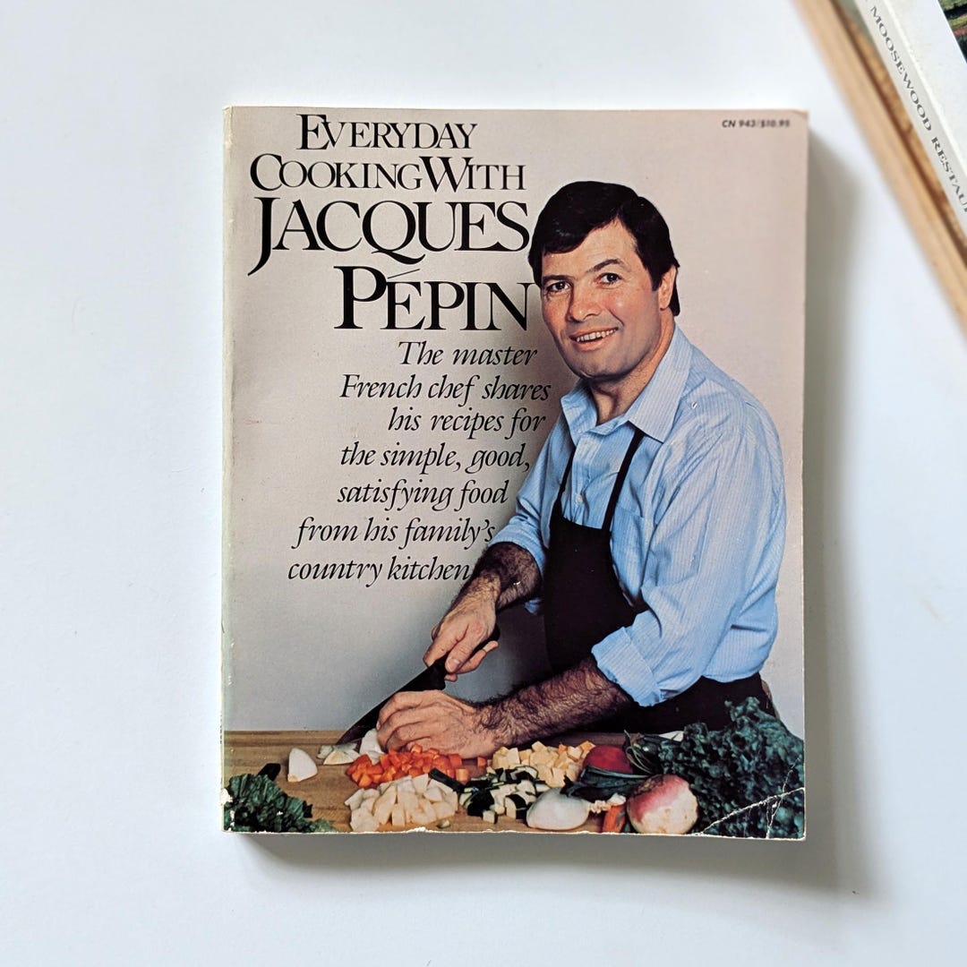 Everyday Cooking With Jacques Pepin. 1980s Cookbook of French Food ...