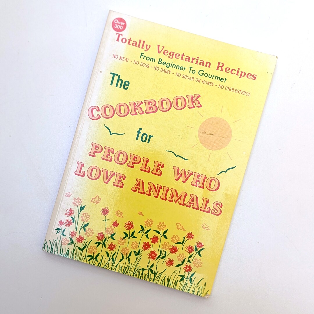 The Cookbook for People Who Love Animals. Vintage 1980s Vegetarian ...