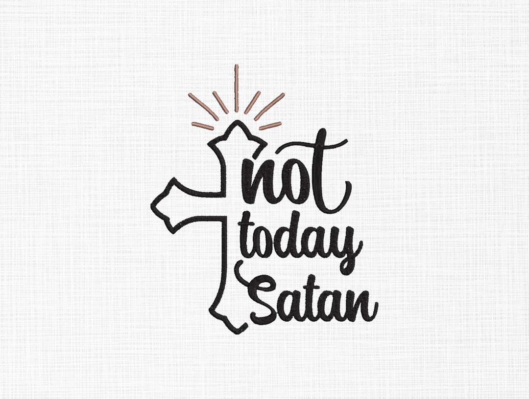 Not Today Satan Embroidery Design Holy Cross Embroidery Design Holy ...