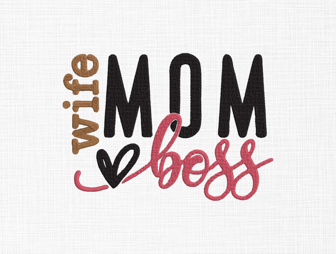 Mom Wife Boss Embroidery Design Mom Love Embroidery Design Wife Boss ...