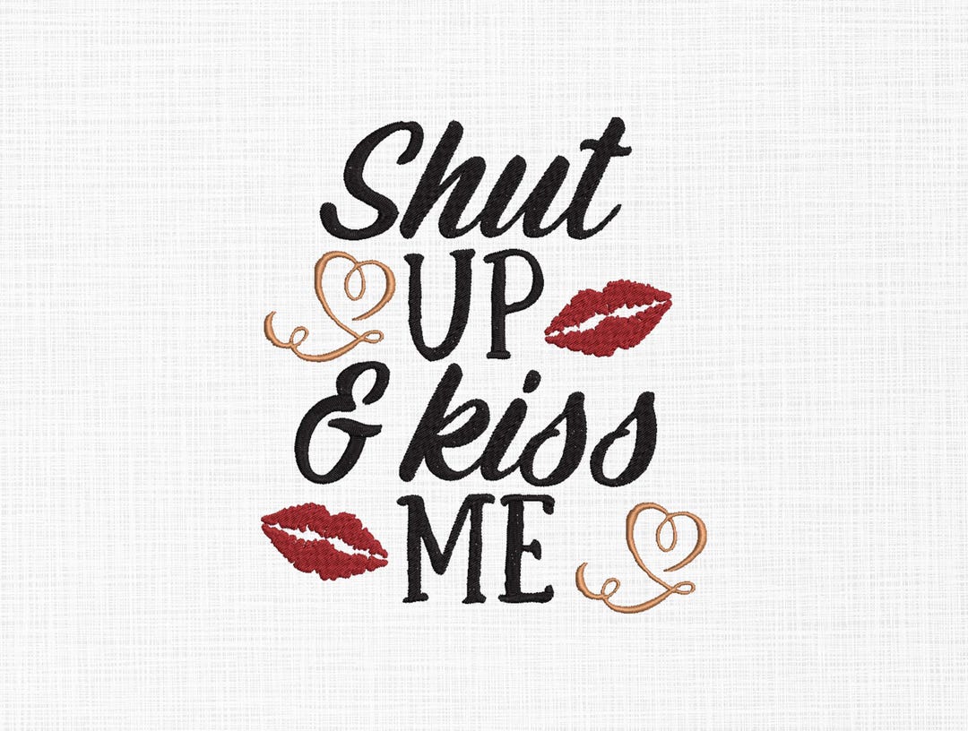 Shut up & Kiss Me Embroidery Design Valentine Embroidery Design Lovers ...