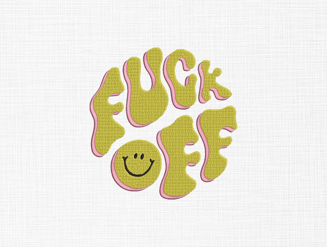 Fuck off Embroidery Design Smiley Embroidery Design Fuck off Machine ...