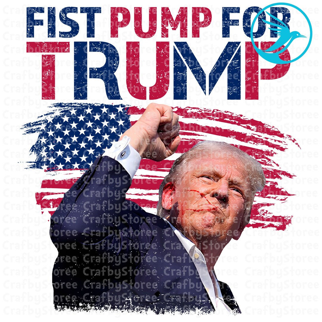 Fist Pump Trump Shot Png, Digital Download, Not Today You Can't Kill ...