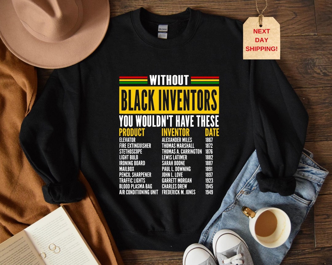 Without Black Inventors Sweatshirt & Hoodie, History of Forgotten Black Inventors, Black History ...