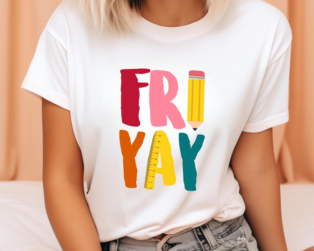 Fri Yay Shirt, Teacher Shirt, Funny Teacher Shirt, Back to School Shirt ...