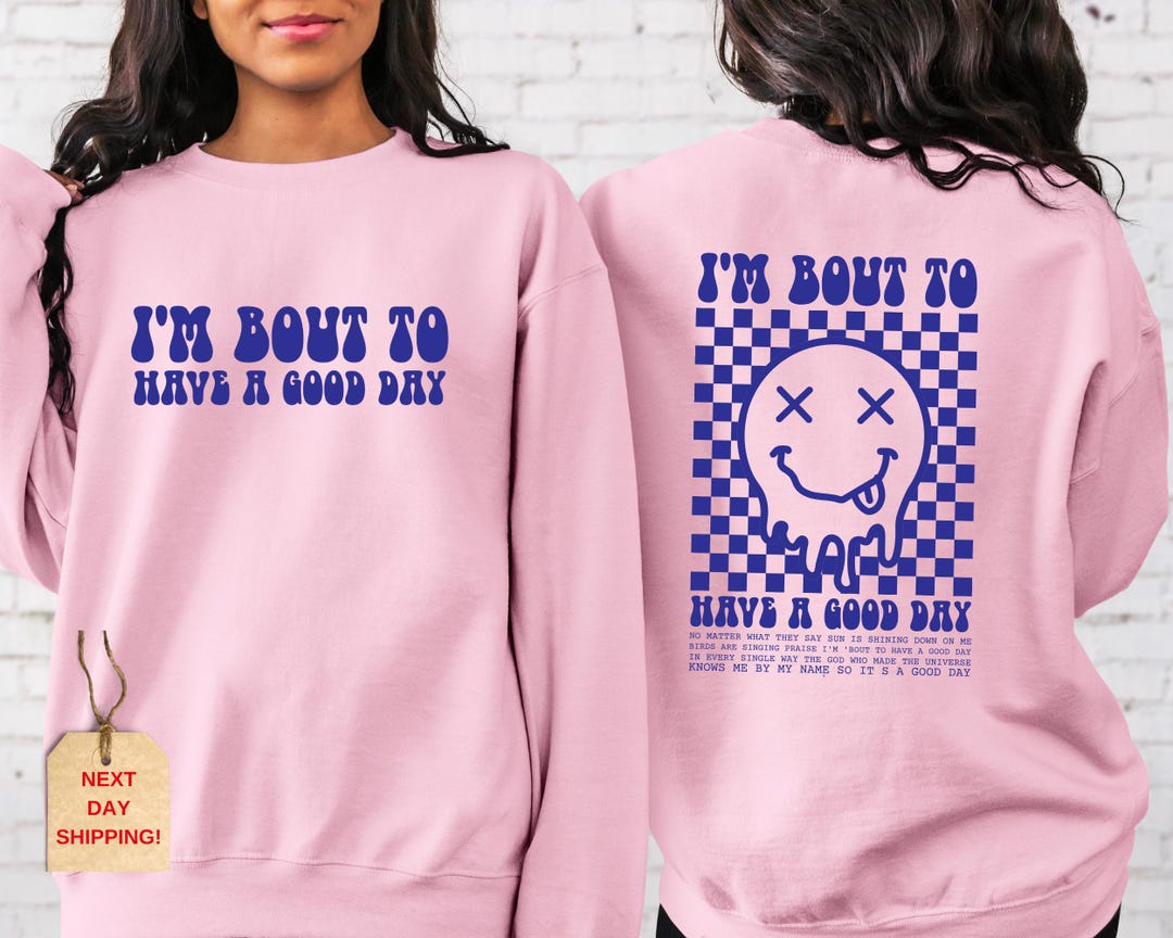 I'm Bout to Have A Good Day Christian Sweatshirt: Unisex Cotton-blend ...