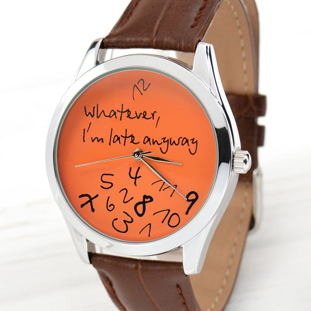 Funny Gifts - Orange Whatever, I'm Late Anyway Watch - Men's Watch ...