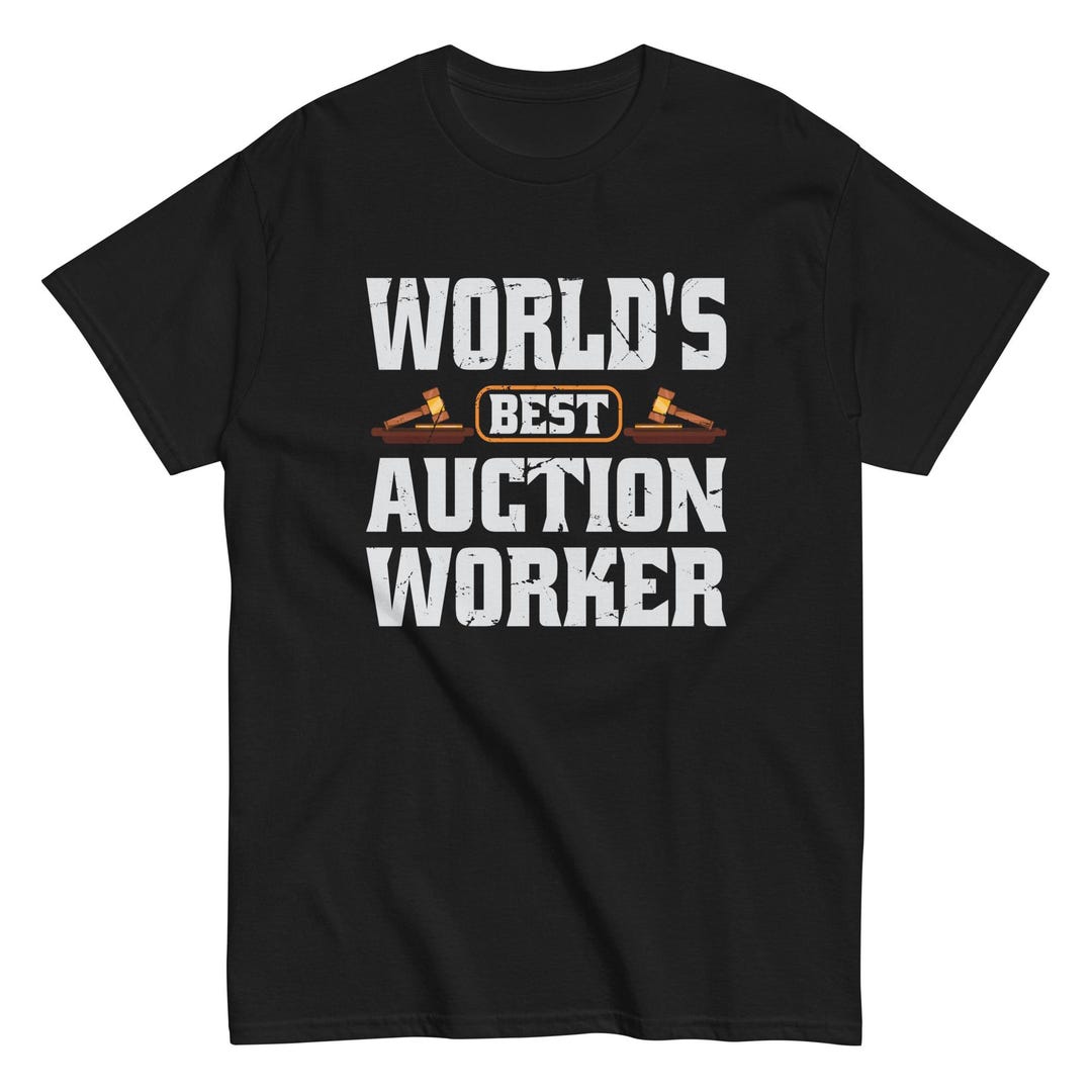 World's Best Auction Worker Funny Job Title Auction Worker Unisex Tee ...
