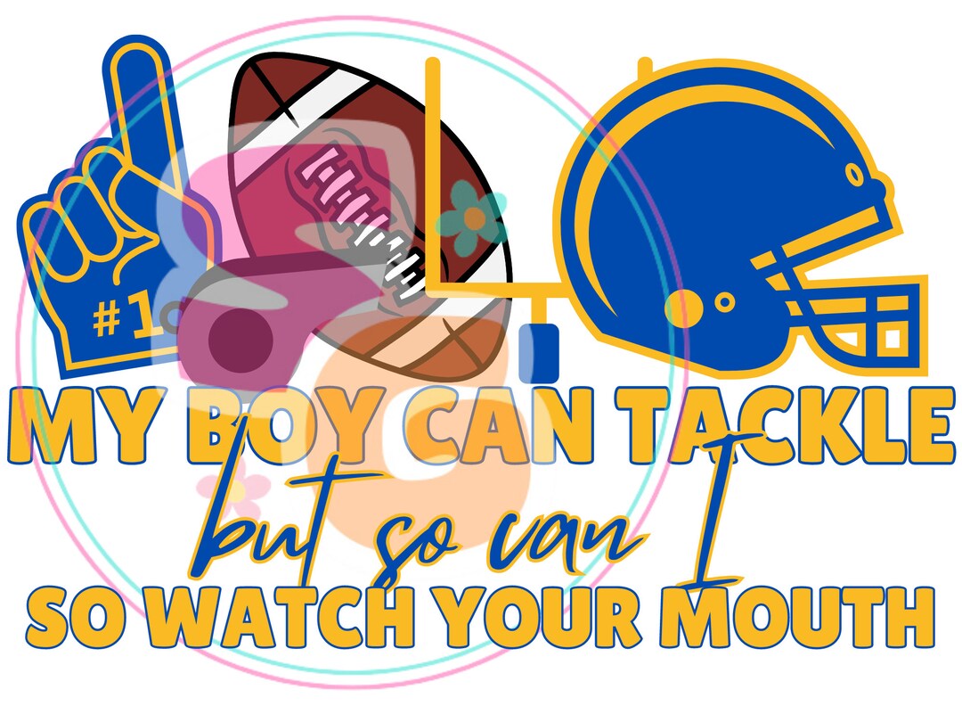 My Boy Can Tackle but so Can I so Watch Your Mouth, Football Mom, Loud ...