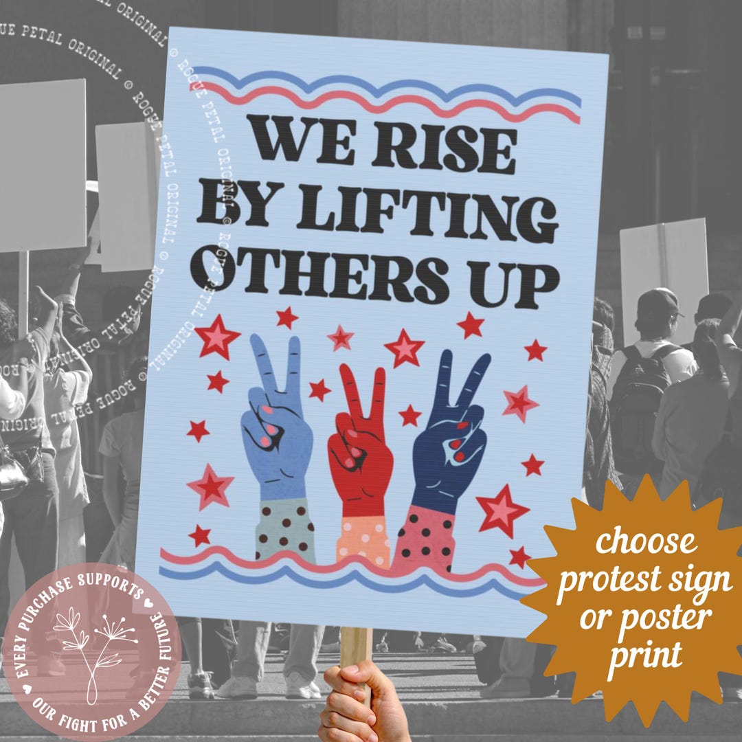 We Rise by Lifting Others up Indoor Outdoor Poster Protest Sign Anti ...