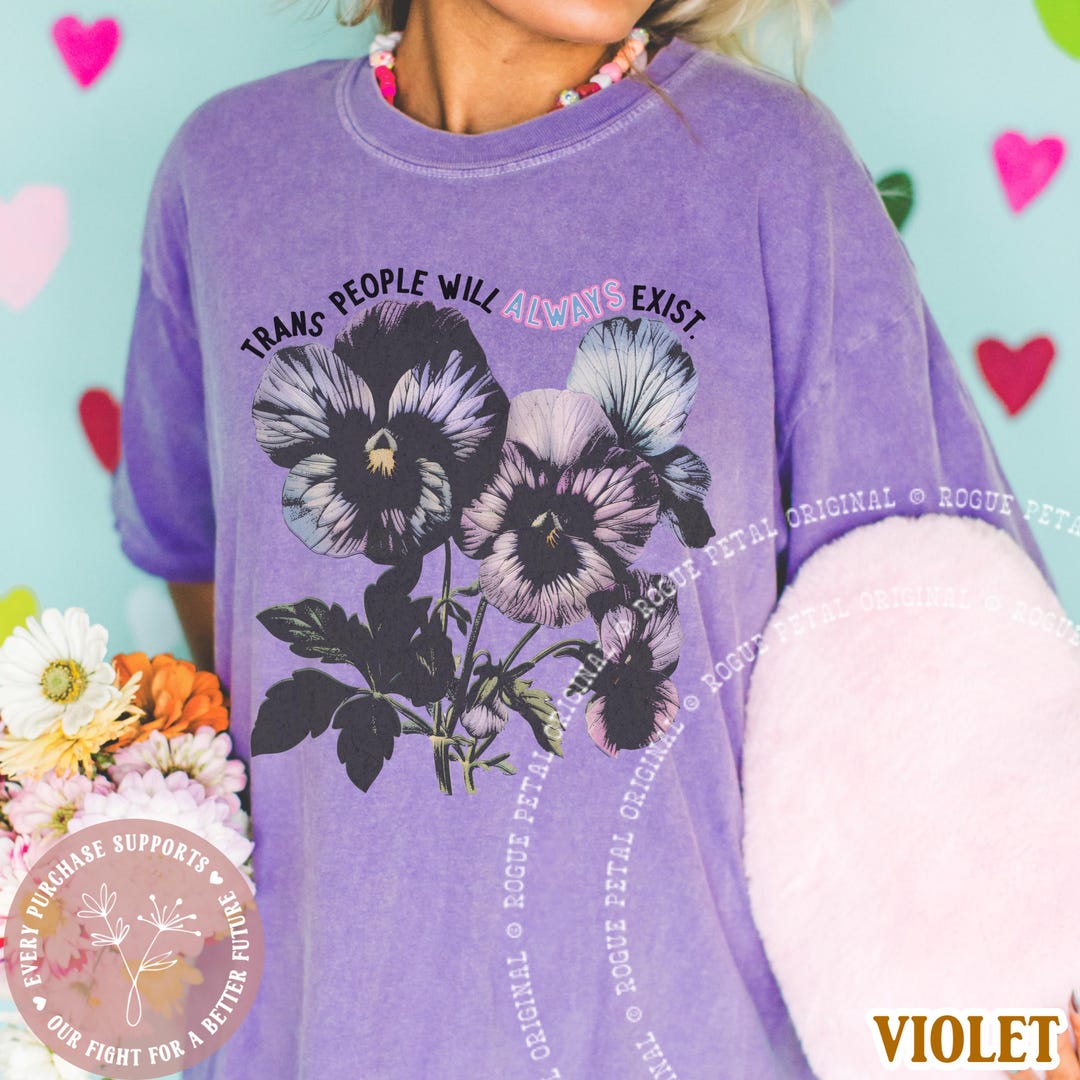 Trans People Will Always Exist Comfort Colors® LGBTQ+ Shirt Pansy ...