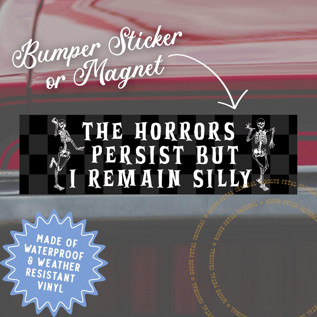 Horrors Persist I Remain Silly Car Magnet Leftist Progressive Political ...