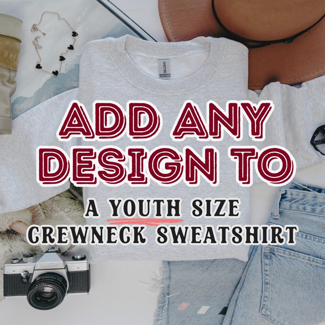 Add Any Shop Design to a Youth Size Unisex Crewneck Sweatshirt - Etsy