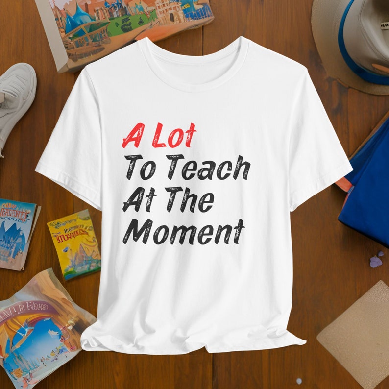 Teacher Shirt, A Lot to Teach at the Moment, Funny Shirt, School Shirt ...